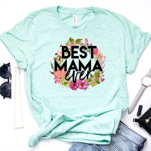 Best Mama Ever, Mama Shirt, Mama T Shirt, Mama Gift, Baby Shower Gift ...