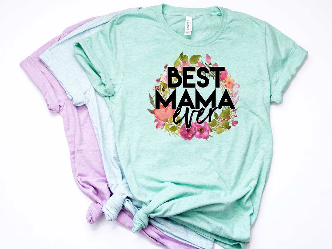 Best Mama Ever, Mama Shirt, Mama T Shirt, Mama Gift, Baby Shower Gift ...