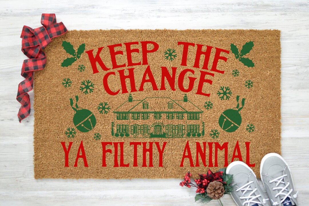 Keep the Change Ya Filthy Animal, Home Alone, Christmas Doormat ...