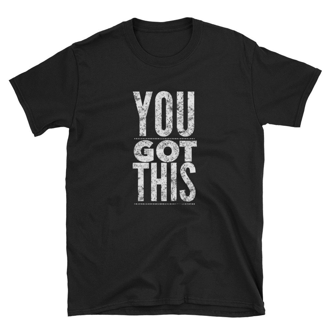 You Got This Positive T-shirt - Etsy