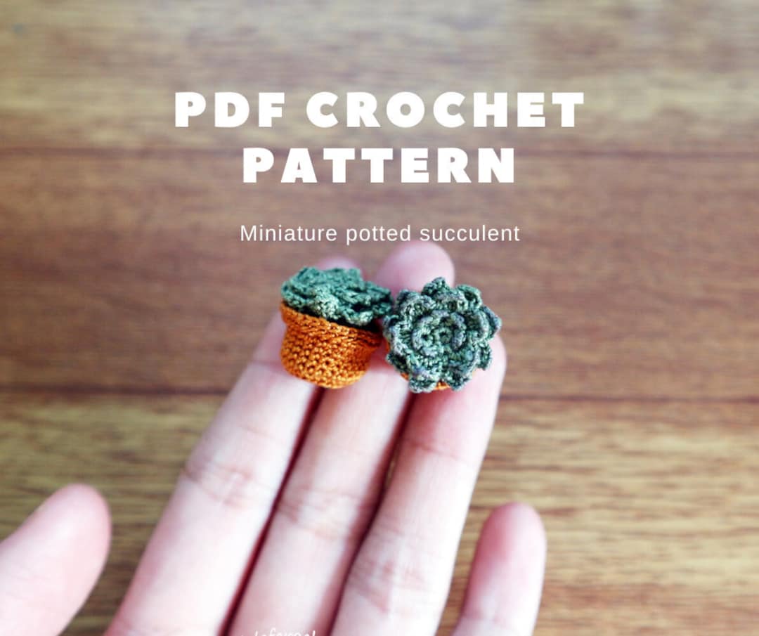 Crochet Miniature Succulent PATTERN - Teeny Tiny Potted Plant - Crochet ...
