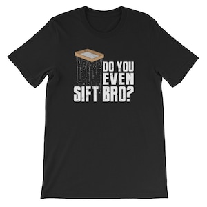 Funny Archaeologist Shirt | Archaeology Pun Gift | Do You Even Sift Bro ...