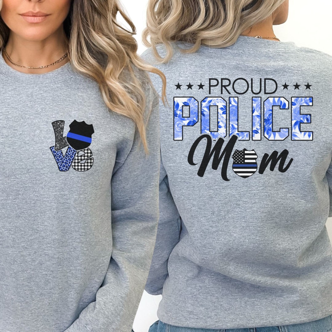 Police Mom Sweatshirt Front and Back Design, Police Academy Graduate ...
