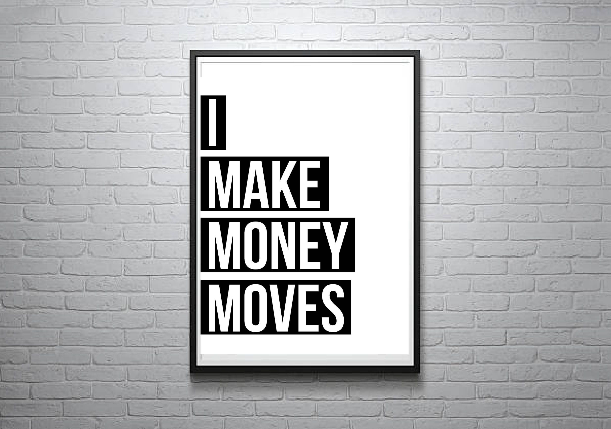 I Make Money Moves, Typography Poster, Wall Decor, Quote, Wall Art ...