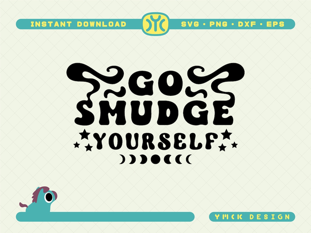 Go Smudge Yourself SVG | Witch Svg | Smudge Svg | Witchy Vibes Svg | Magic Svg | Halloween Svg ...