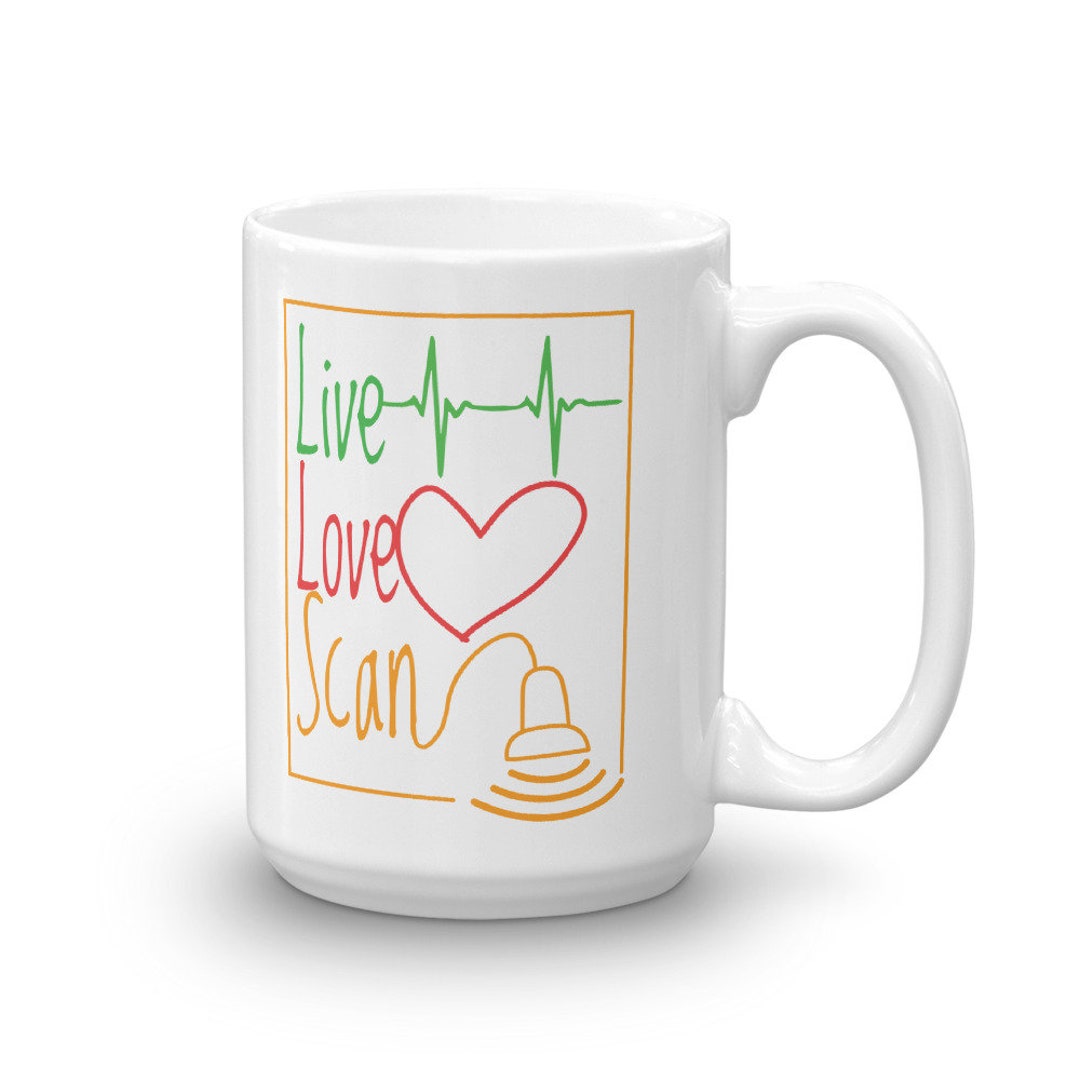 Live Love Scan Mug Sonographer Mug Ultrasound Tech Mug Gift for Coffee ...