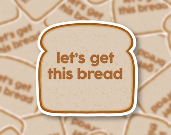 Lets Get This Bread Sticker - Etsy