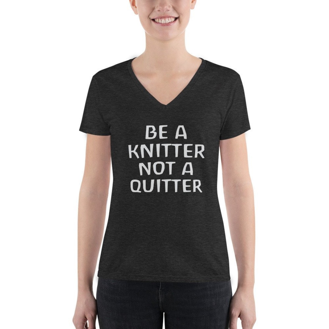 Waldorf Teacher Gift Be A Knitter Not A Quitter Women's Fashion Deep V ...