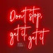 Don't Stop Get It Get It LED Neon Sign Light Neon - Etsy