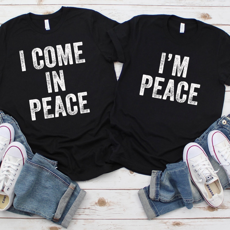 I Come in Peace and Im Peace Shirts - Etsy