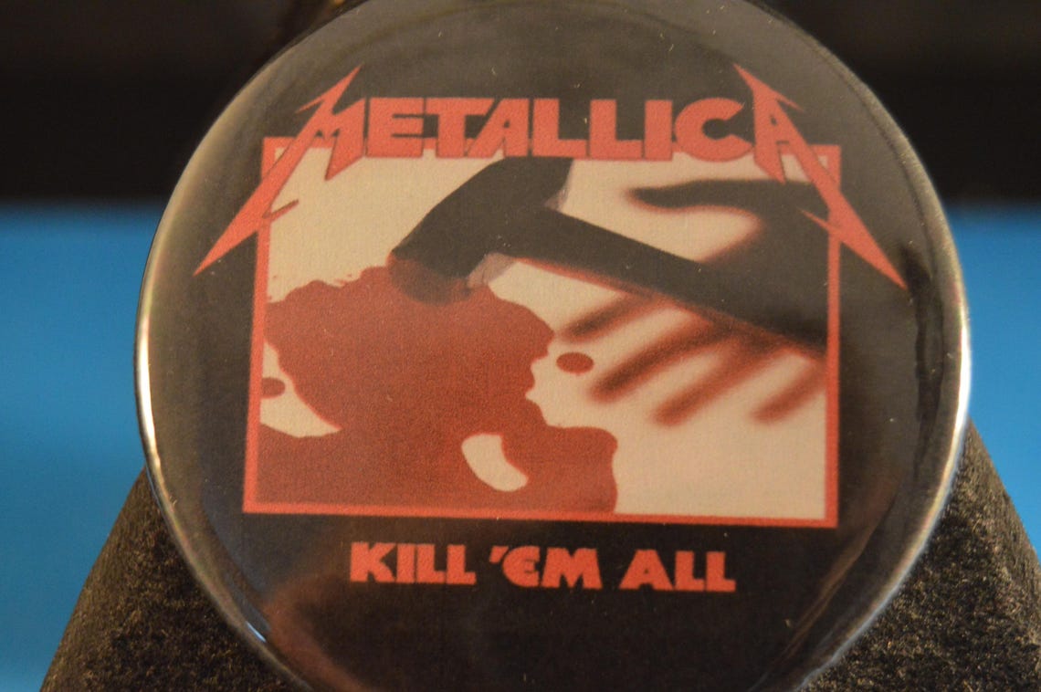 METALLICA Kill 'em All BUTTON Pin Pinback Badge Punk Large 2 1/4" Brand ...