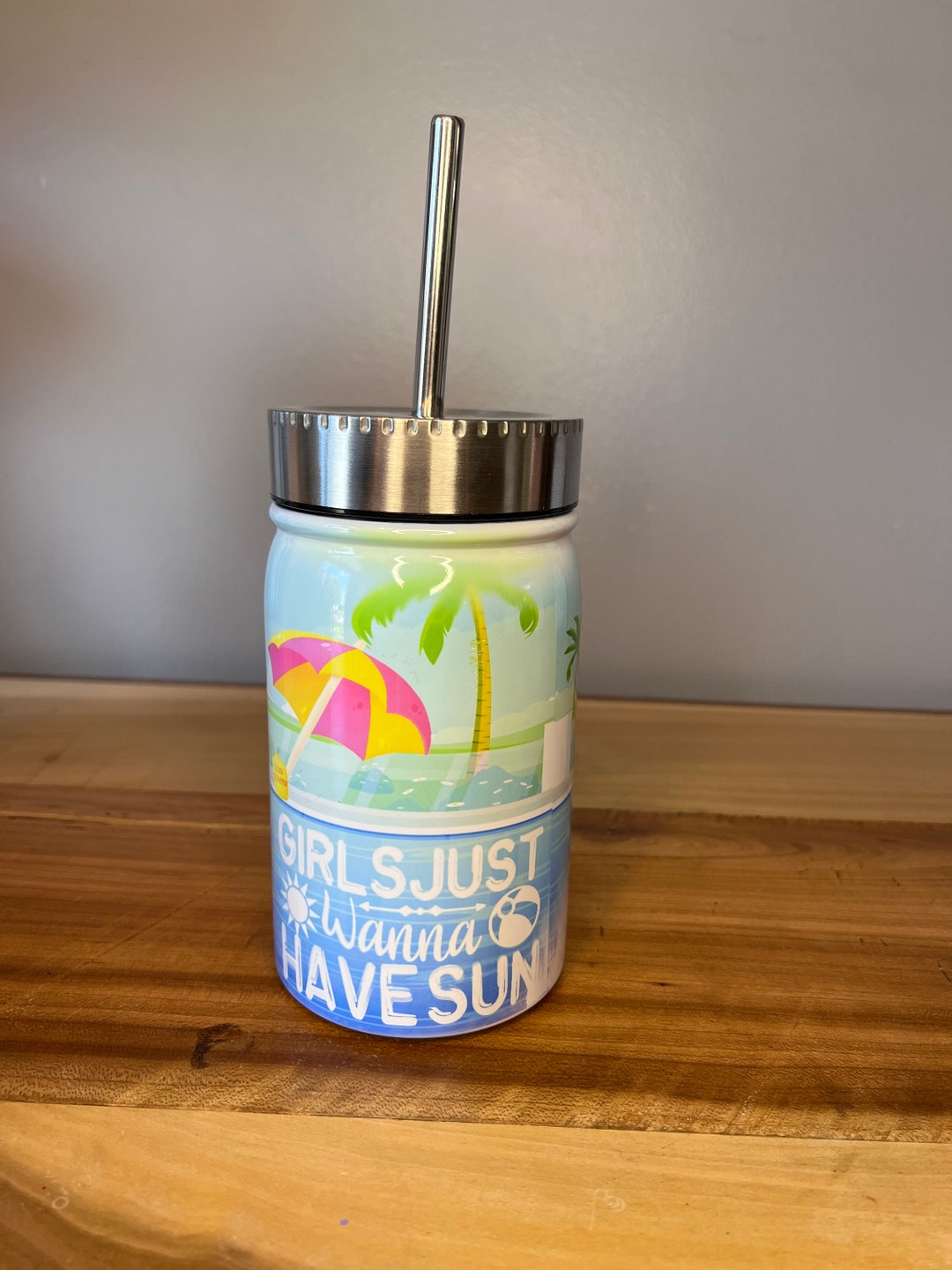Girls Just Wanna Have Sun Mason Jar Tumbler - Etsy