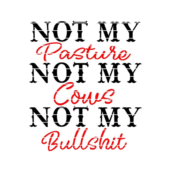 Not My Pasture Not My Bullshit Svg - Etsy