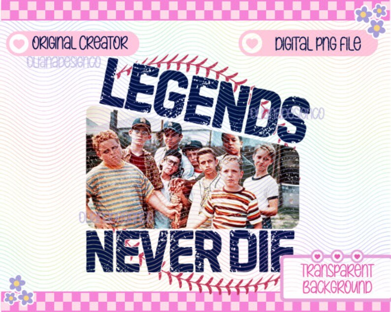 Original Sandlot Legends Never Die PNG Transparent Sublimation Dtf ...