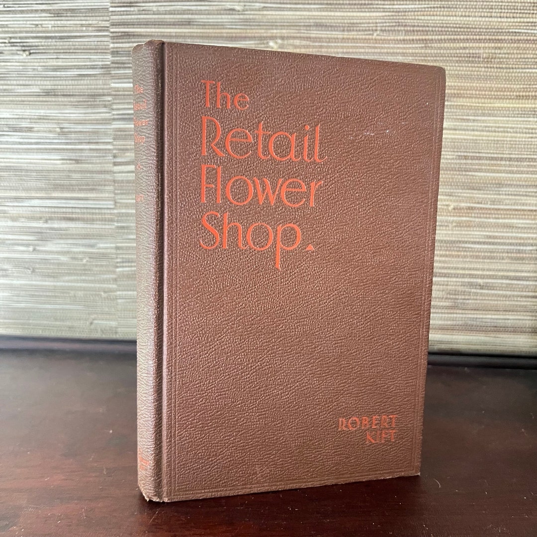 The Retail Flower Shop by Robert Kift Vintage 1930 Floral Business ...