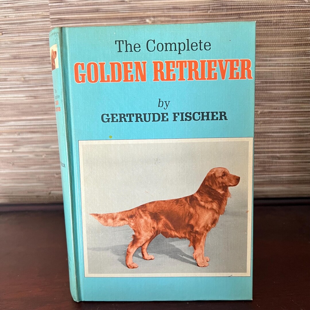 The Complete Golden Retriever by Gertrude Fischer Vintage Dog Breed ...