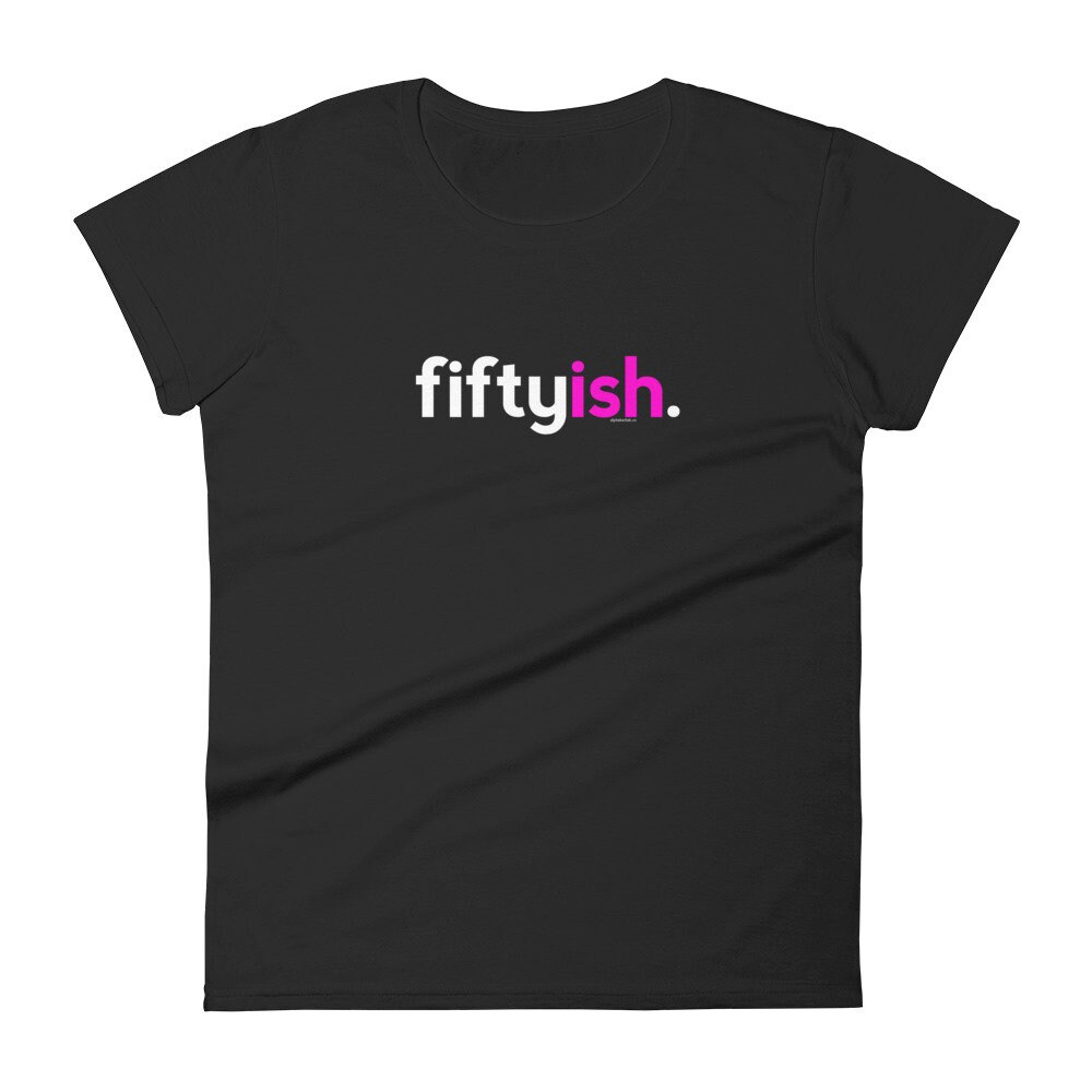 50ish Birthday Women Shirt Fiftyish | Party Card Tees Fifties - Etsy
