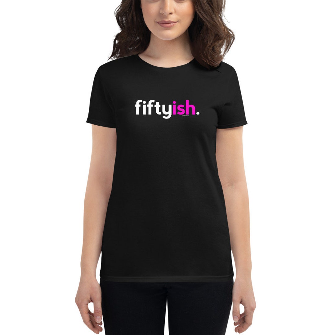50ish Birthday Women Shirt Fiftyish Party Card Tees Fifties - Etsy