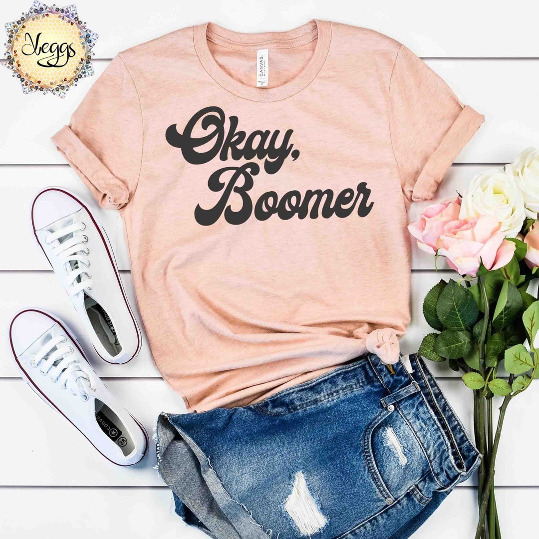 Okay Boomer Shirt - Meme Shirt - Baby Boomers - Meme Gifts - Millennial ...