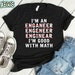 I'm an Engineer, I'm Good With Math, Engineer Gifts, Nerd, Geek ...