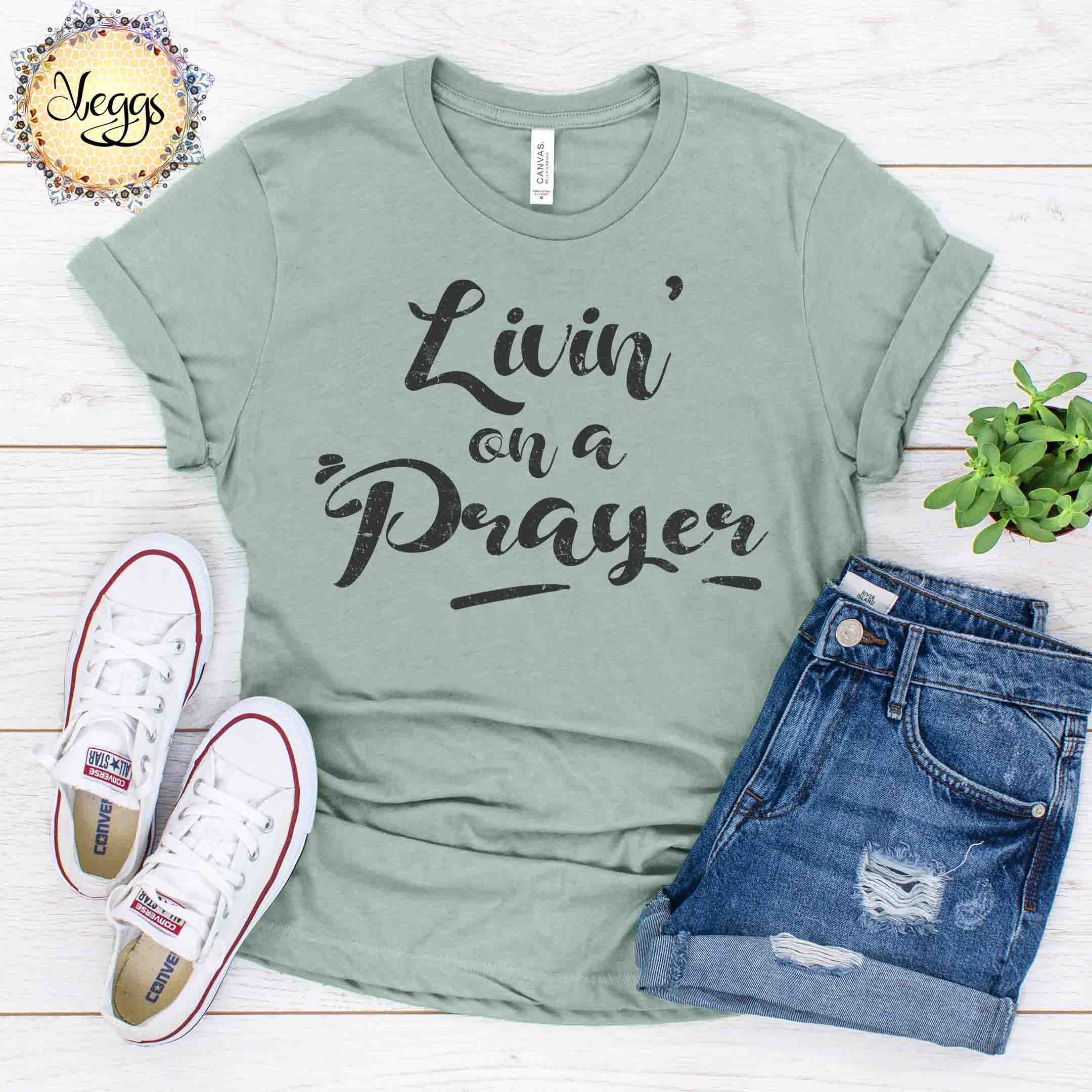 Living on a Prayer Shirt - Christian Shirts - Prayer Shirt - Pastor ...