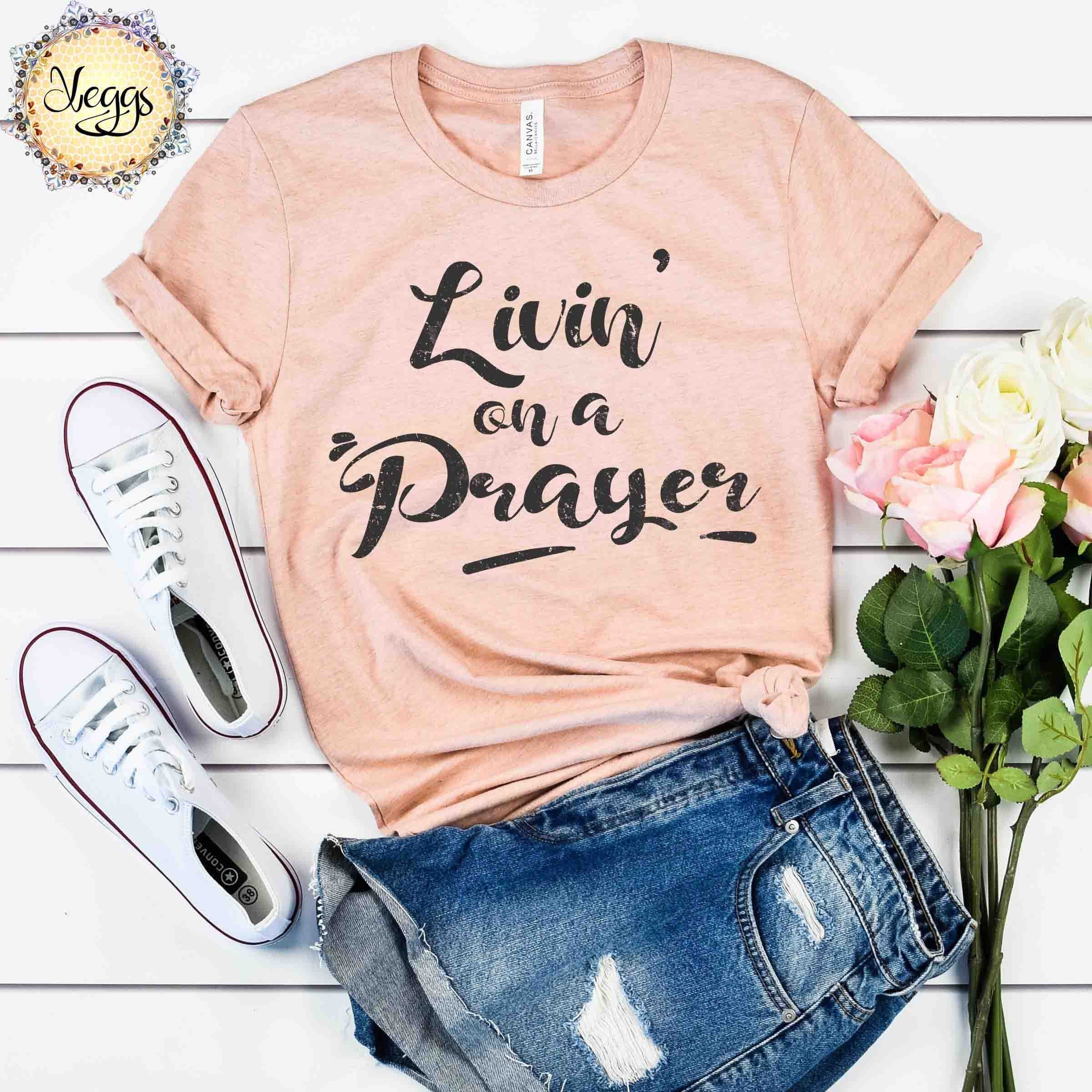 Living on a Prayer Shirt - Christian Shirts - Prayer Shirt - Pastor ...