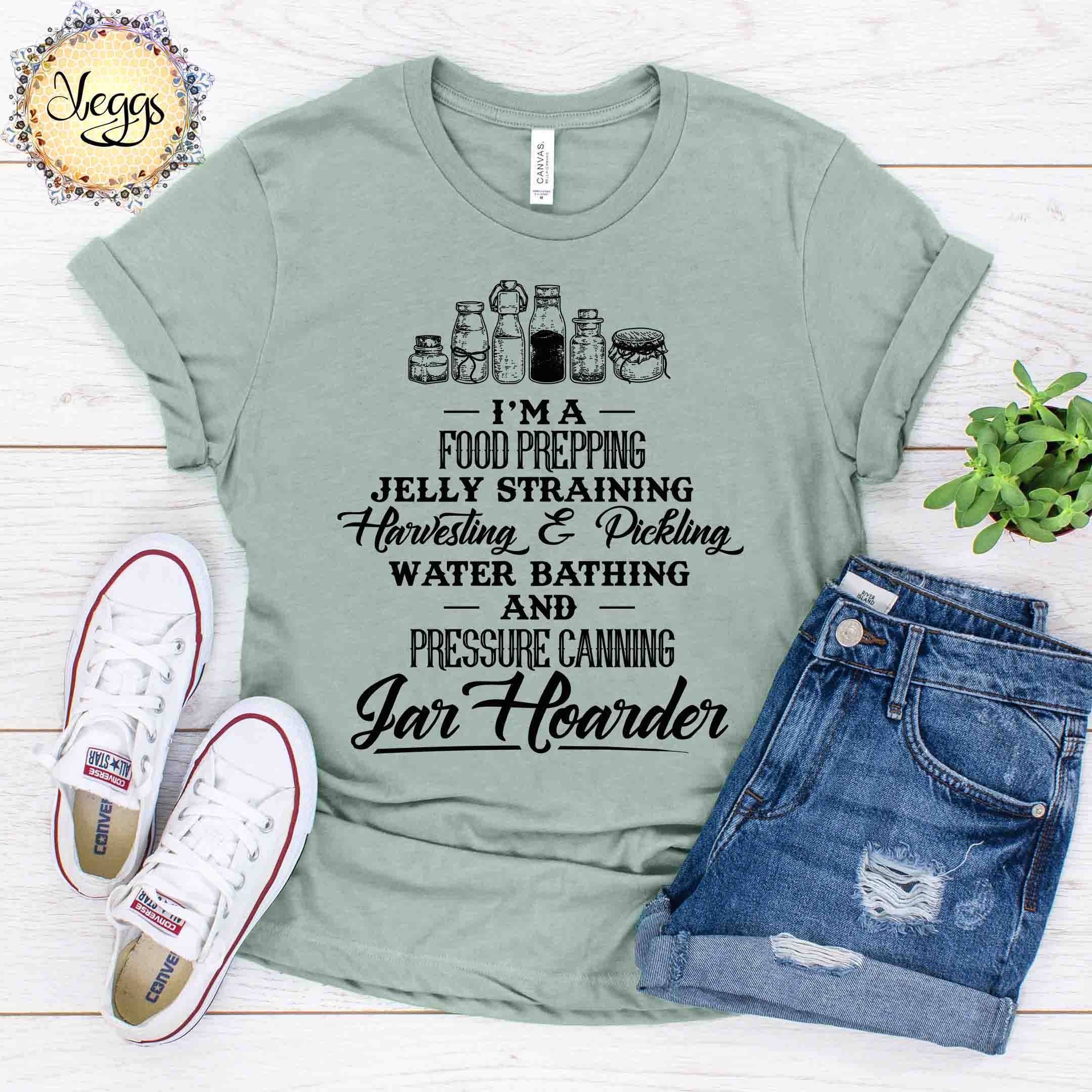 Canning Shirt, Jar Hoarder, Food Gifts, Pressure Canner, Personalized ...