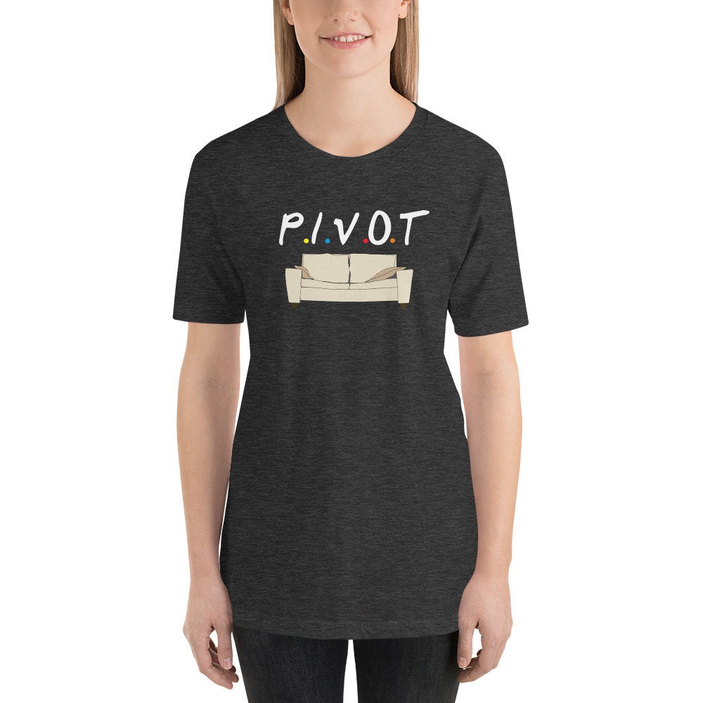 Pivot Shirt, Friend Gift, Moving Away Gift, Friendship Quotes, Friends ...