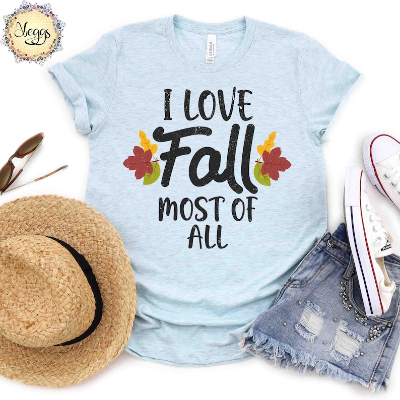 I Love Fall Most of All - Fall Shirts - Autumn - Fall Leaves - Fall ...