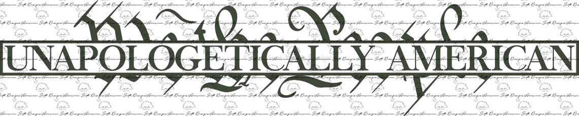 Unapologetically American We the People - SVG - Digital Download - Etsy