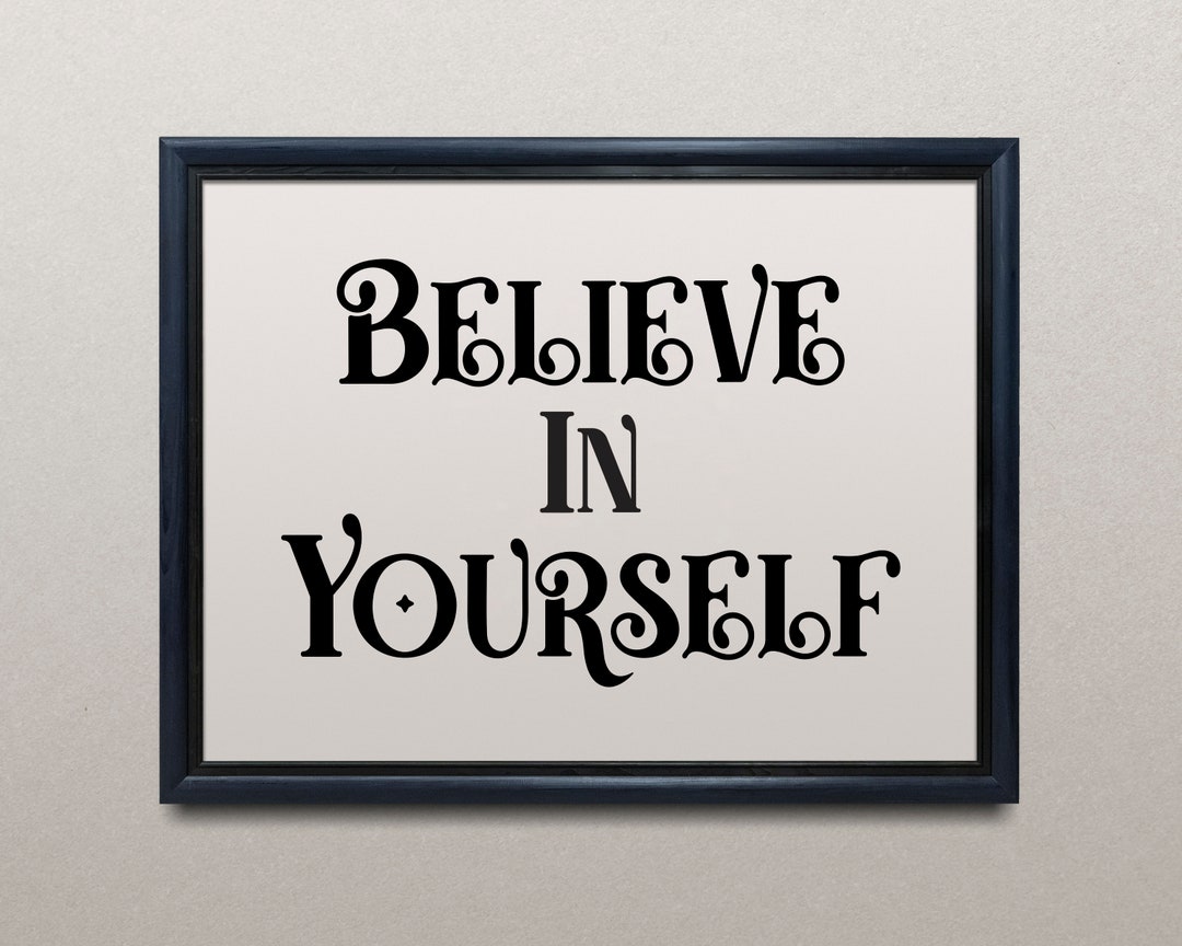 Believe in Yourself - Printable Wall Art, Inspirational Quotes ...