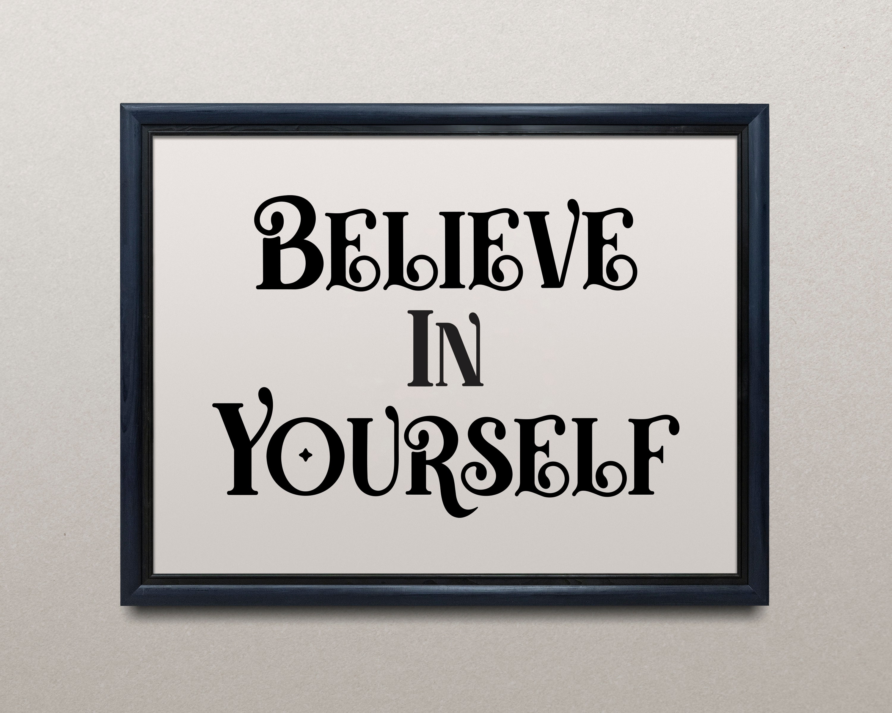 Believe in Yourself - Printable Wall Art, Inspirational Quotes ...