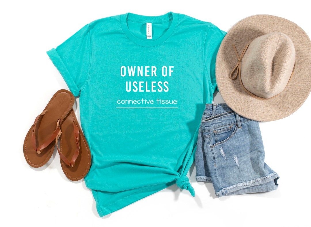 Owner of Useless Connective Tissue T-shirt, Ehlers Danlos Syndrome ...