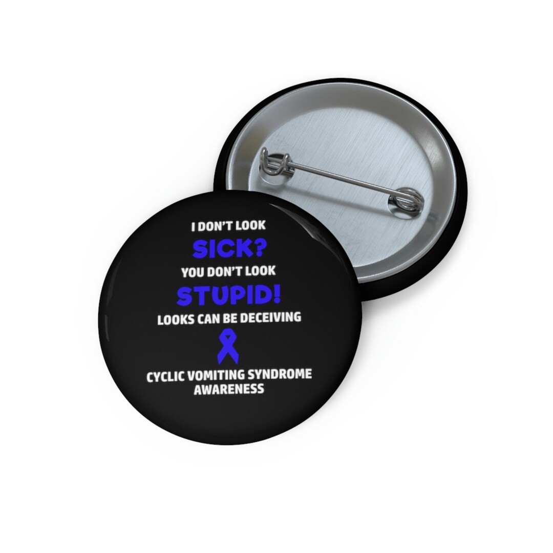 Cyclic Vomiting Syndrome You Don't Look Sick Pin Button, Cyclic ...