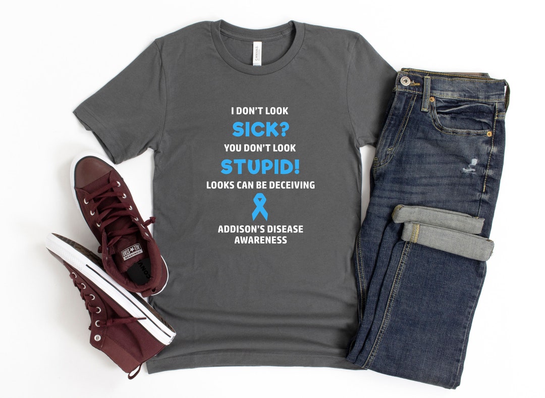 Addison's Disease You Don't Look Sick T-shirt, Addison’s Disease ...