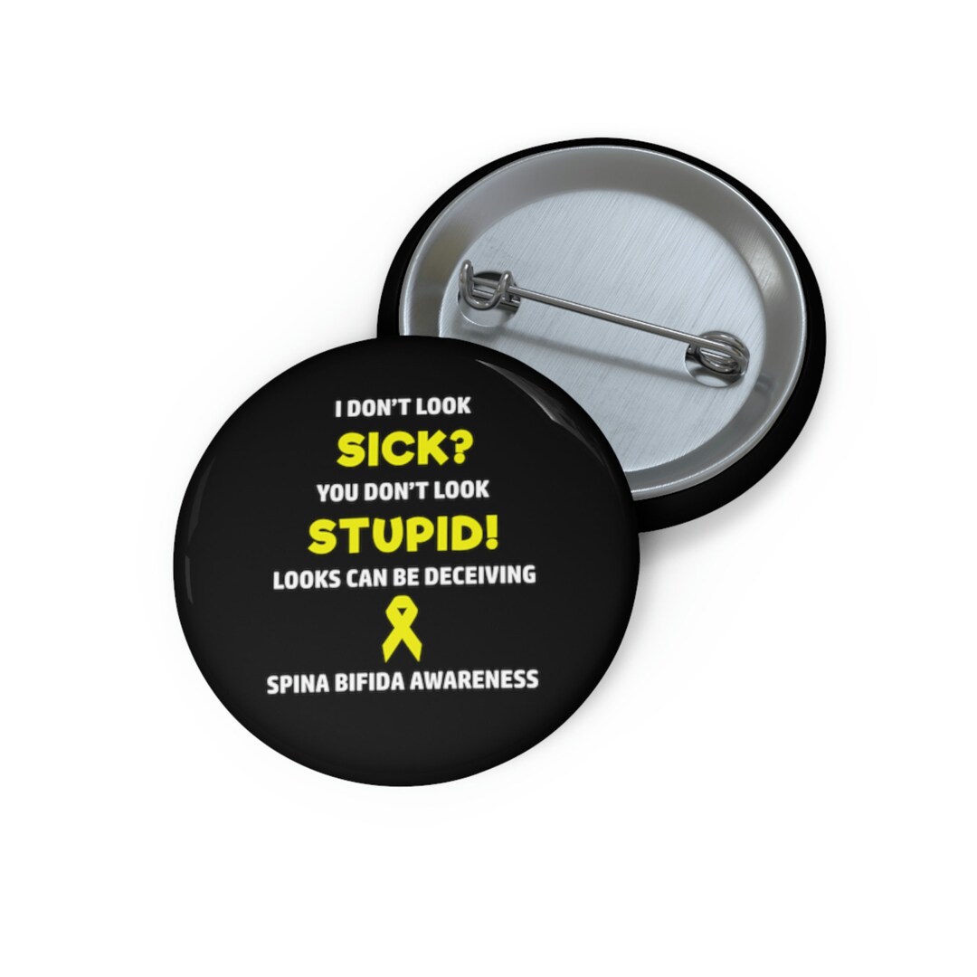 Spina Bifida You Don't Look Sick Pin Button, Spina Bifida Awareness ...