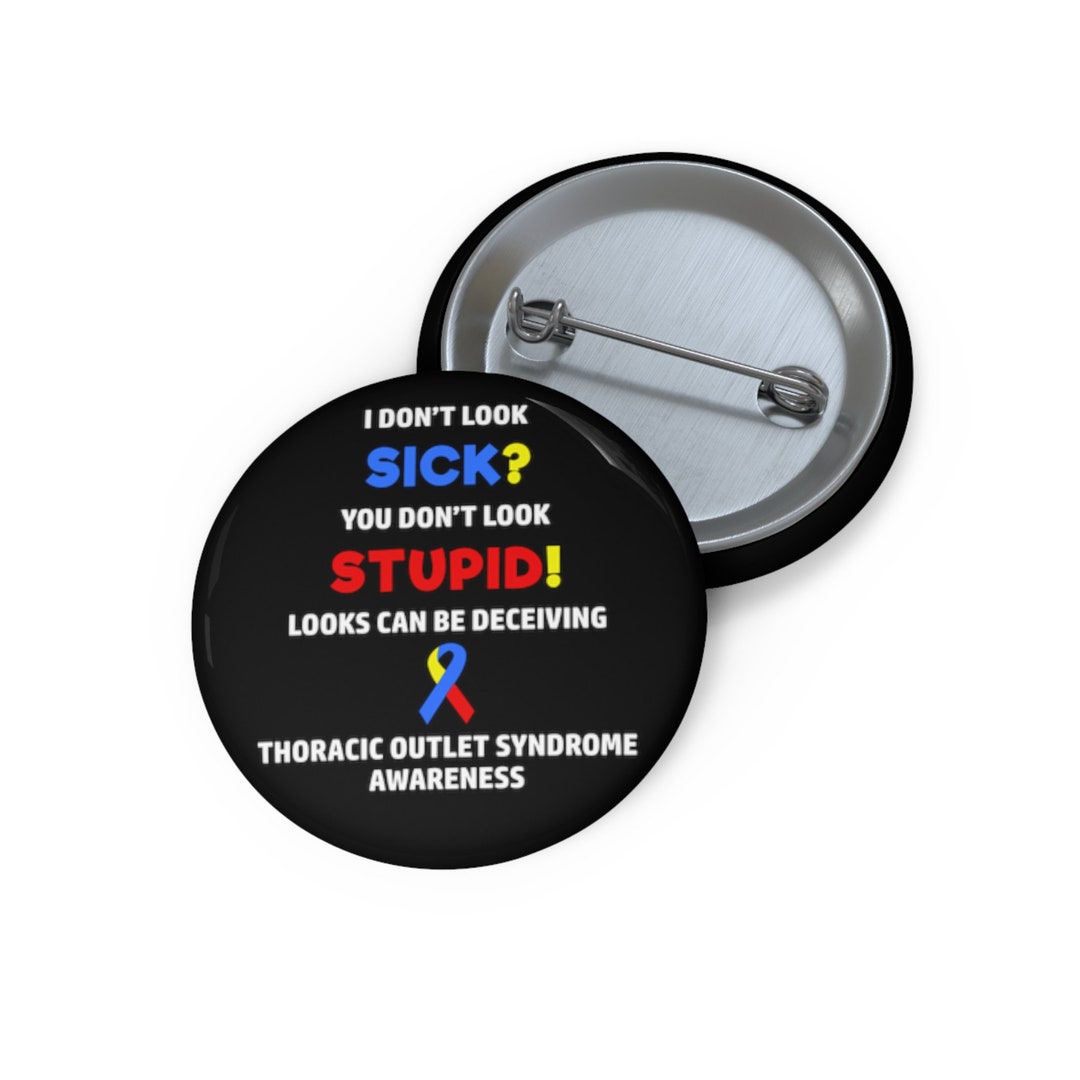 Thoracic Outlet Syndrome You Don't Look Sick Pin Button, Thoracic ...