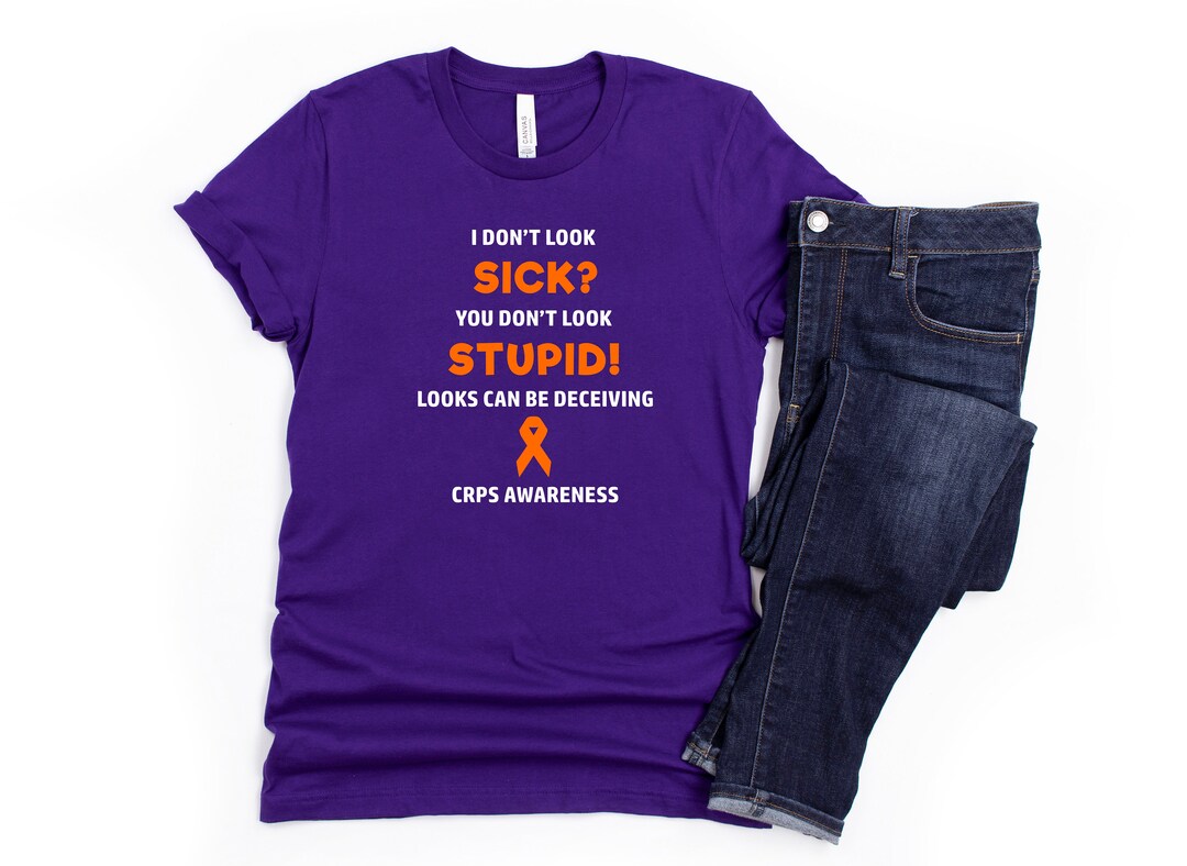 CRPS You Don't Look Sick T-shirt, CRPS Awareness, Chronic Regional Pain ...