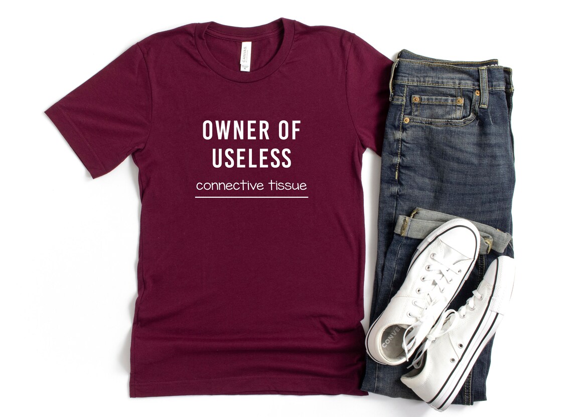 Owner of Useless Connective Tissue T-shirt, Ehlers Danlos Syndrome ...