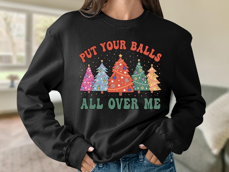 Put Your Balls All Over Me PNG Christmas Sublimation Design - Etsy