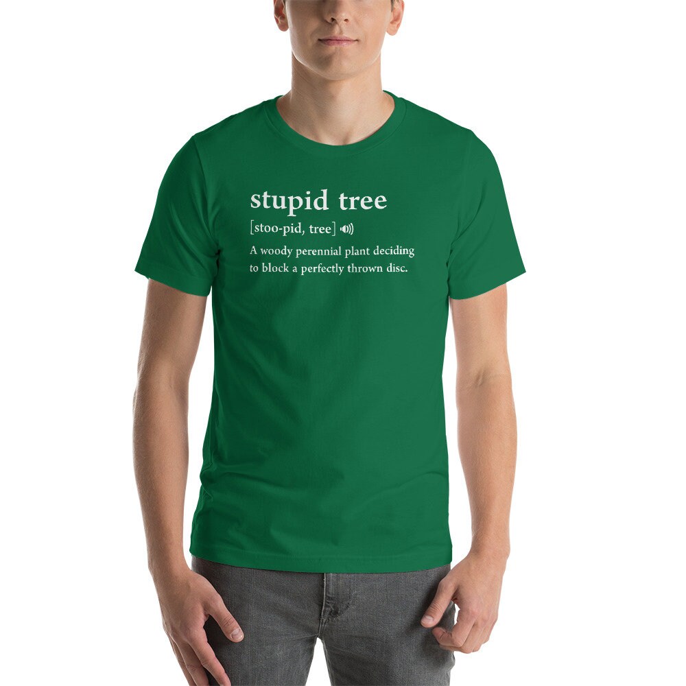 Stupid Tree, Disc Golf Shirt, Disc Golfer Shirt, Frisbee Golf, Frisbee ...