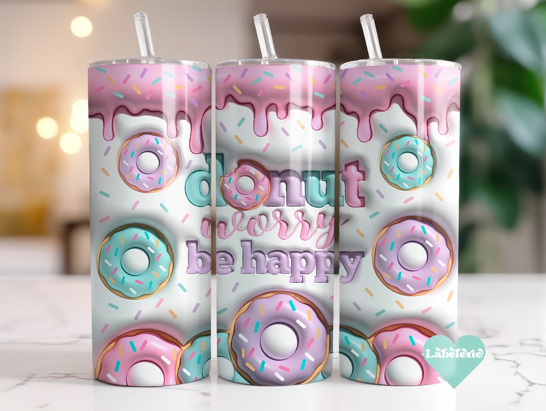 Donut Tumbler Wrap Dont Worry Be Happy Sprinkle Wrap Design - Etsy