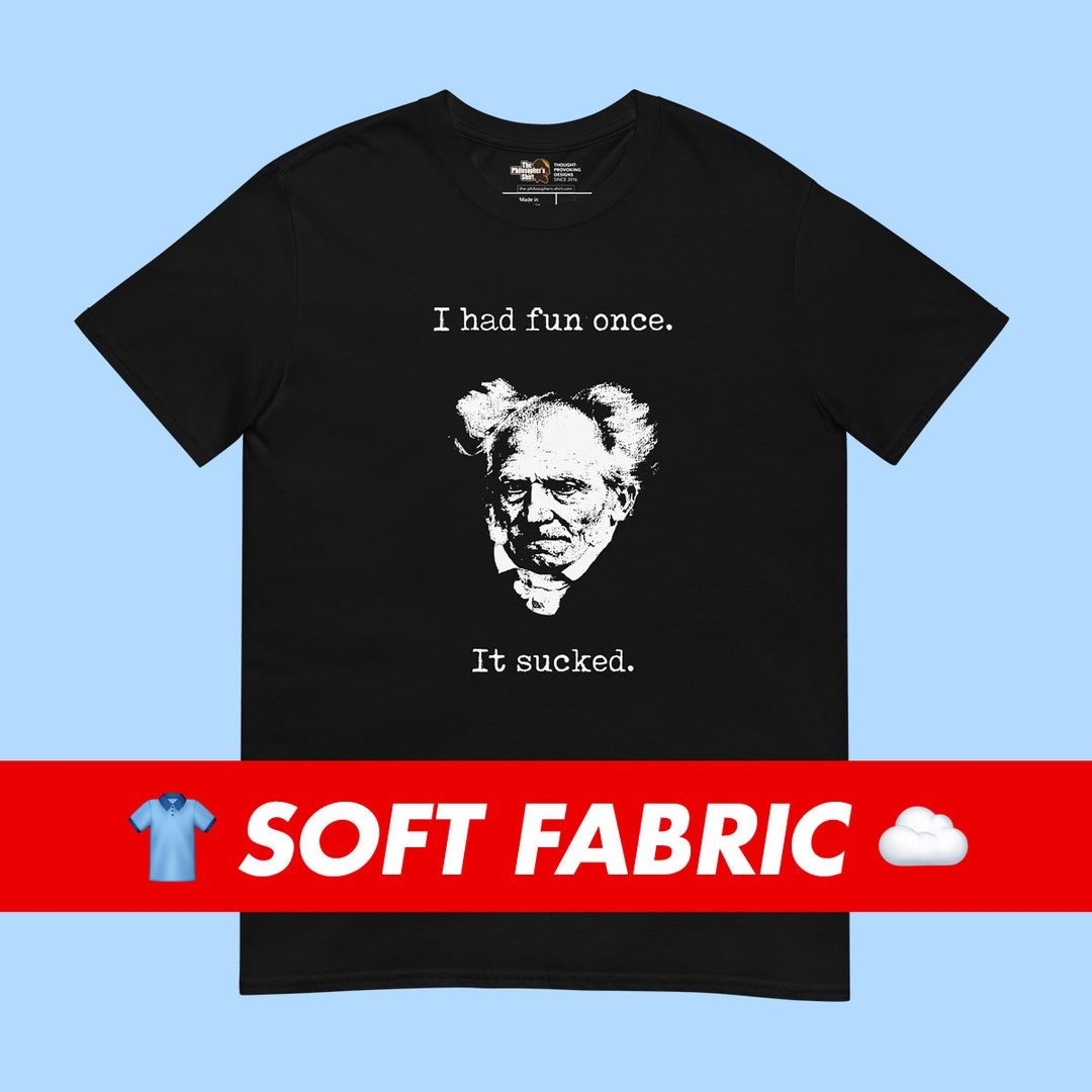 Schopenhauer - I Had Fun Once Ironic T-shirt for Philosophy Teachers ...