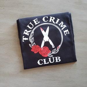 True Crime Club | True Crime Club Shirt | Custom Shirt | True Crime ...