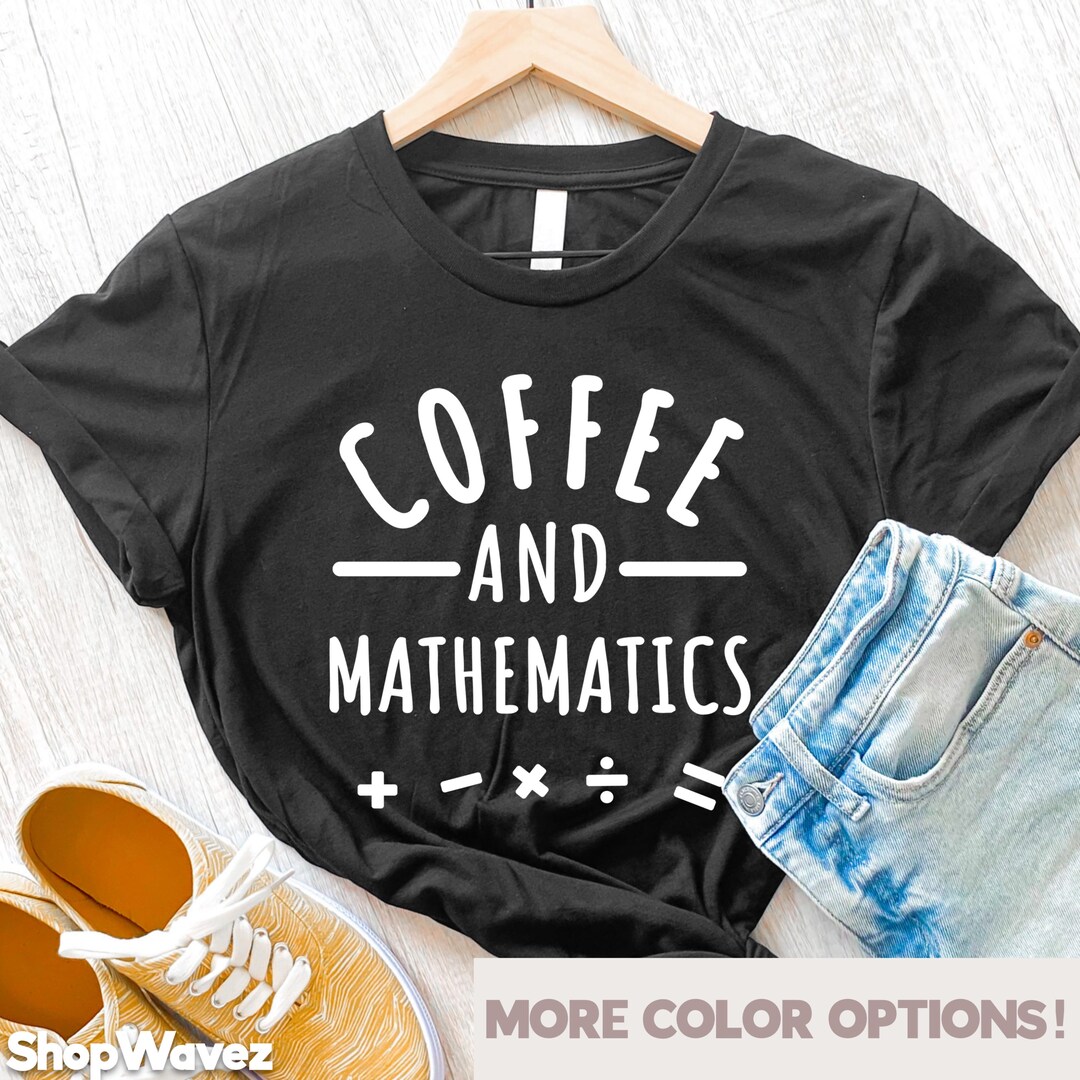 Math Teacher Shirts, Math Gifts, Math Teacher Gift, Funny Math Shirt ...