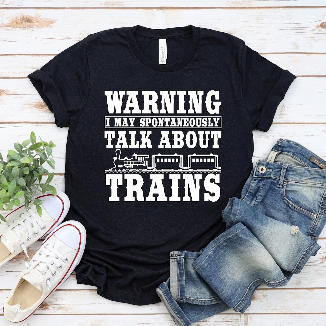 Funny Train T-shirt Gifts for Train Lover, Talking About Trains Shirt ...