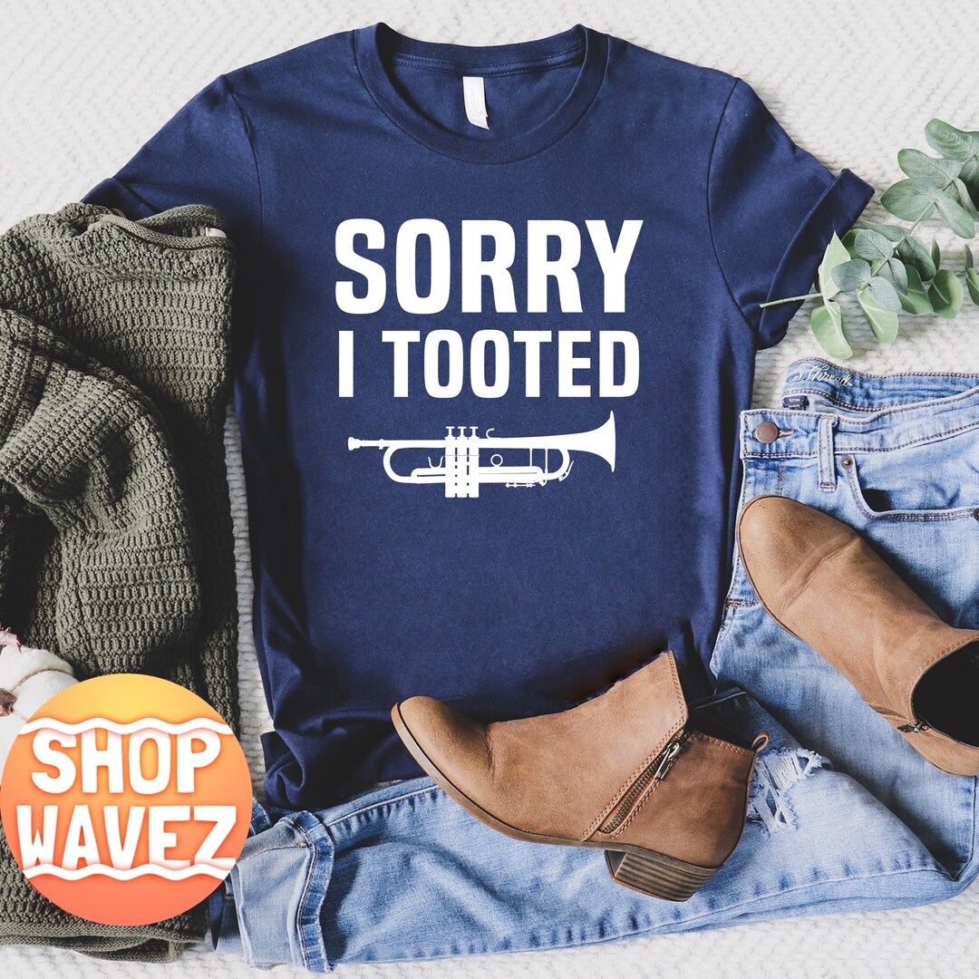 Trumpet Shirt, Sorry I Tooted, Trumpet Player, Marching Band Shirt ...