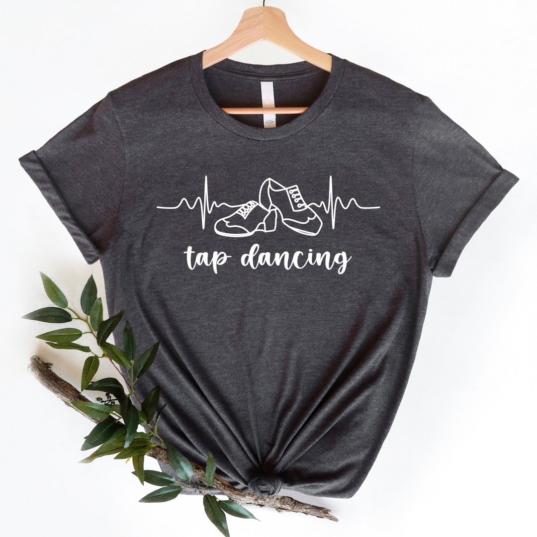 Tap Dance Shirt Tap Dancing T-shirt Tap Dance Tee Tap - Etsy