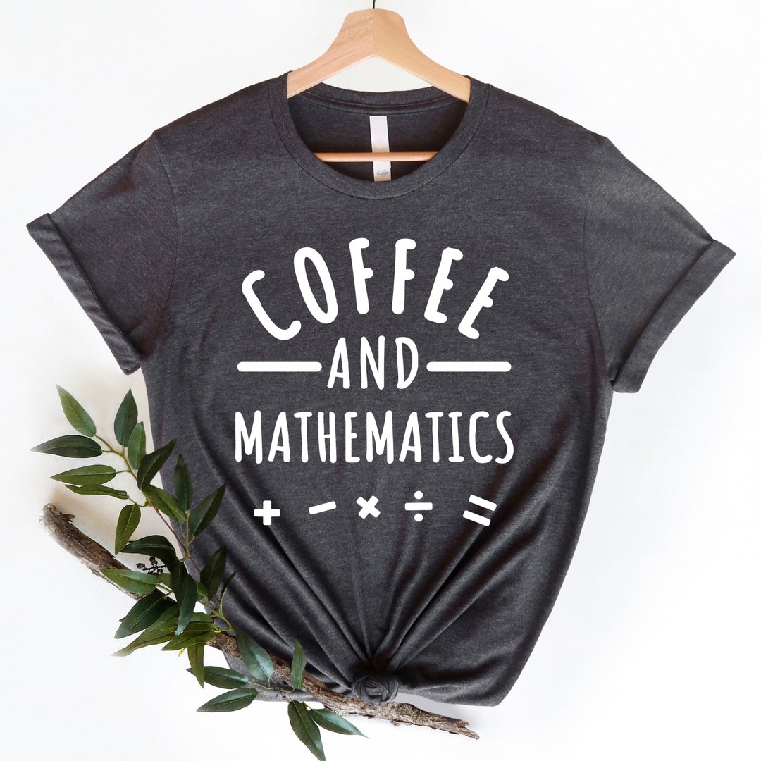 Math Teacher Shirts, Math Gifts, Math Teacher Gift, Funny Math Shirt ...