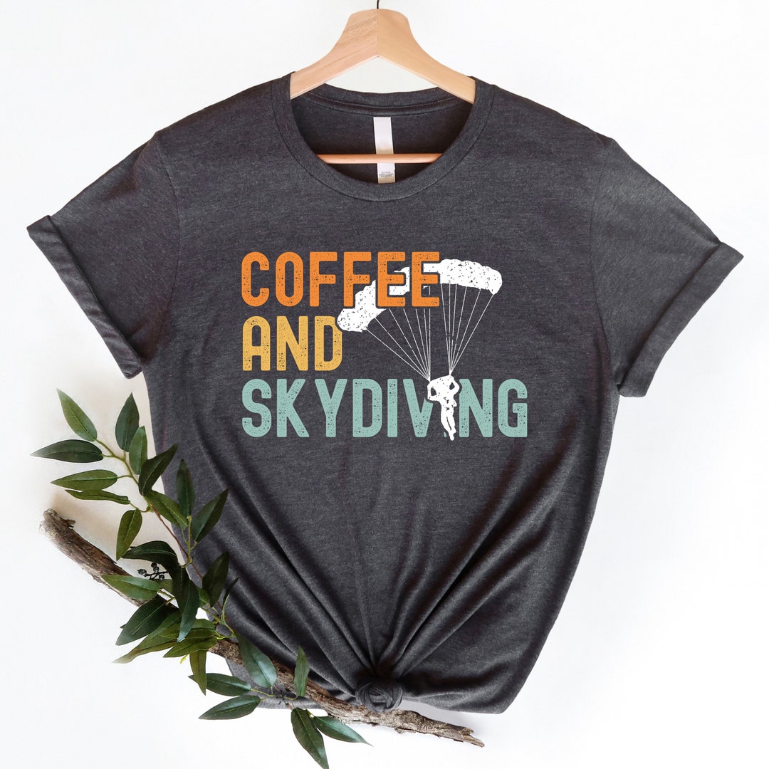 Skydiving Shirt Skydiver Shirt, Funny Skydiver Gift for Skydiving ...